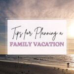 Planning a Family Vacation - Loving This Adventure