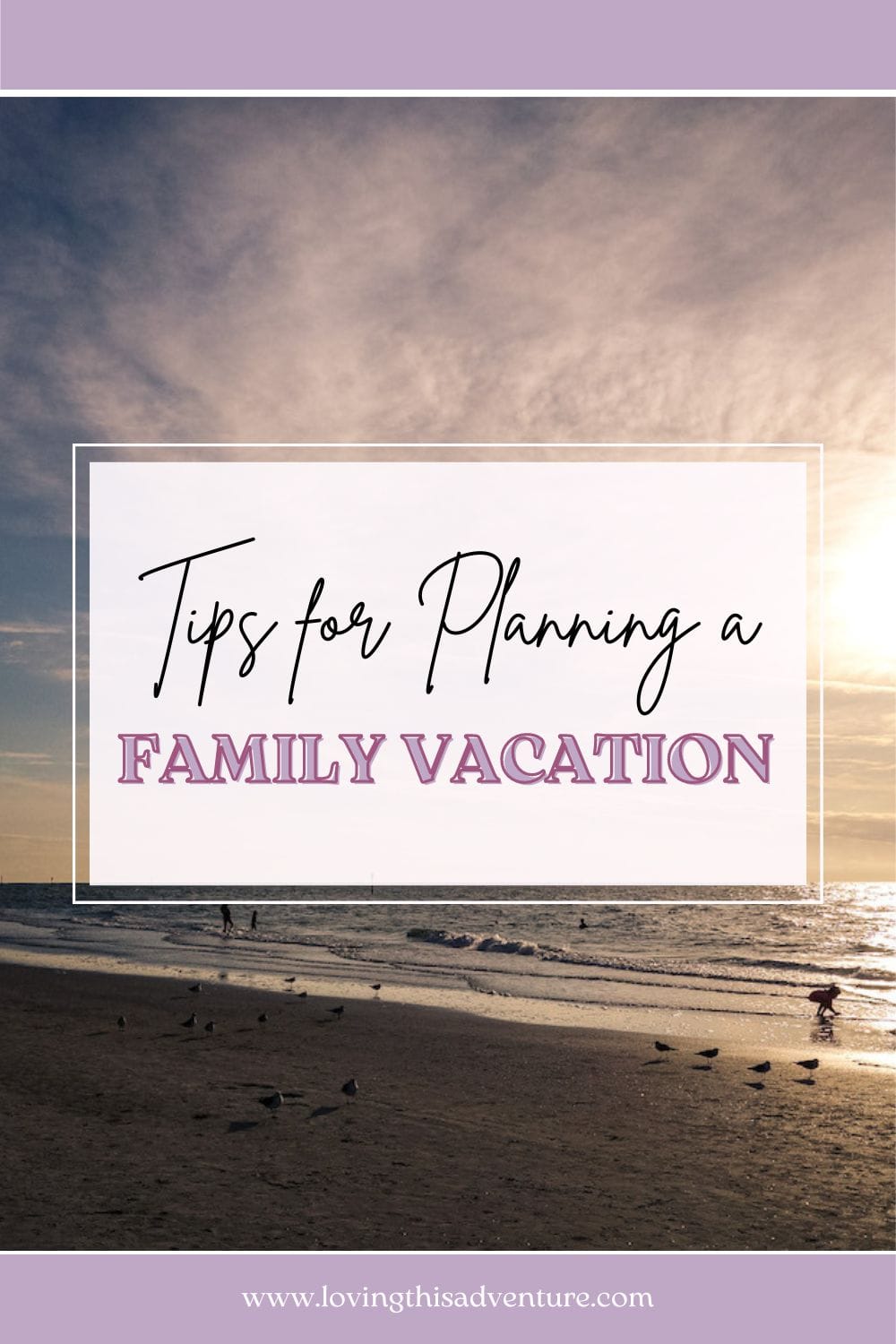 Planning a Family Vacation - Loving This Adventure