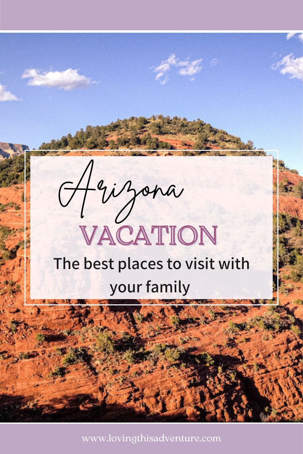My Favorite Arizona Family Vacation Destinations - Loving This Adventure