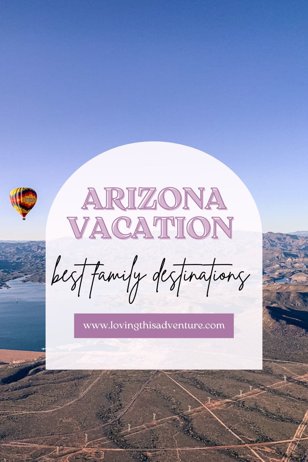 My Favorite Arizona Family Vacation Destinations - Loving This Adventure