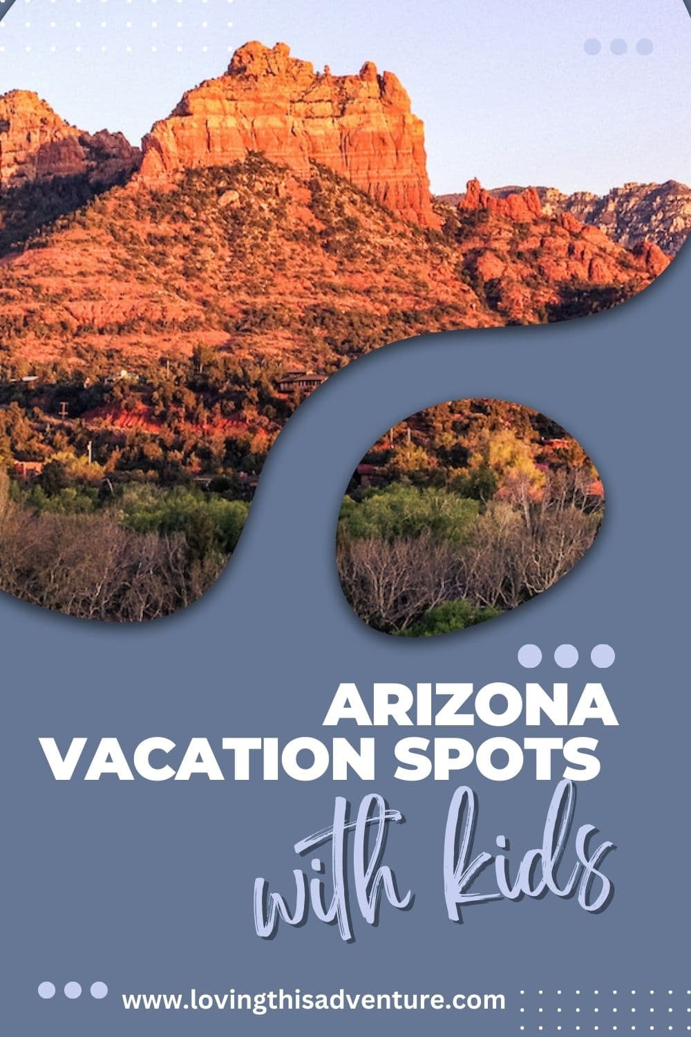My Favorite Arizona Family Vacation Destinations - Loving This Adventure