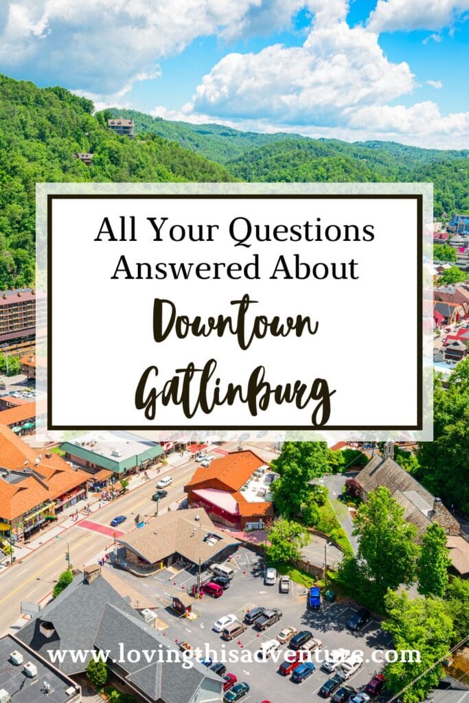 Downtown Gatlinburg: Ultimate Guide for Your Visit - Loving This Adventure