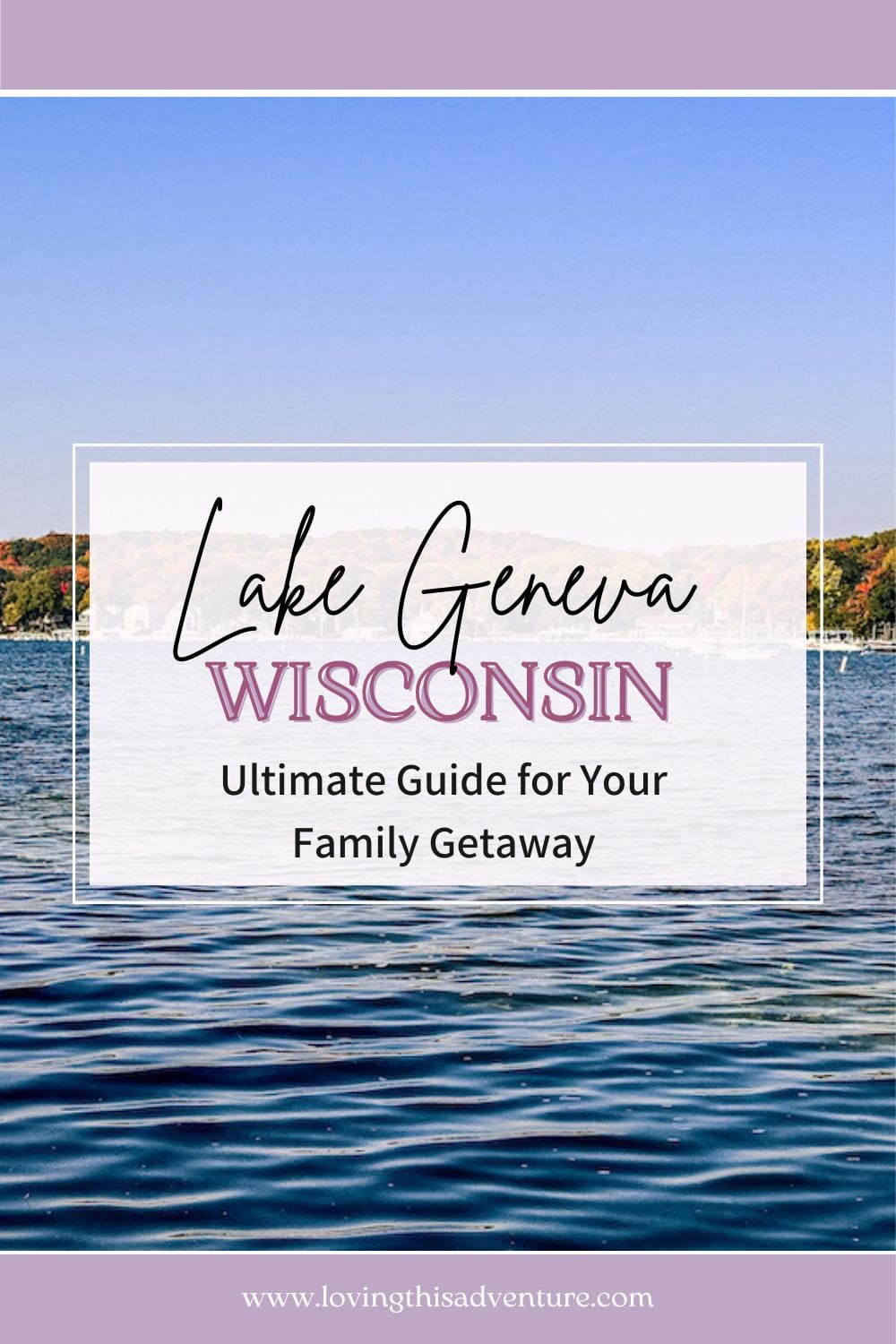 The Best Things to do on Your Lake Geneva Weekend Getaway - Loving This ...