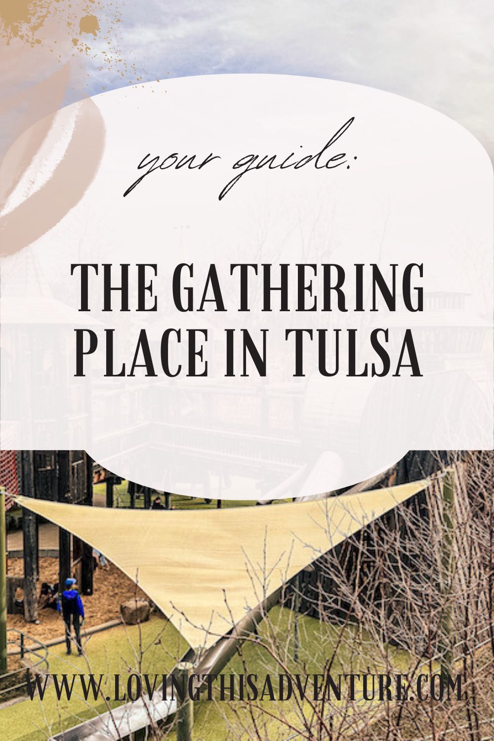 Ultimate Guide to the Gathering Place - Loving This Adventure