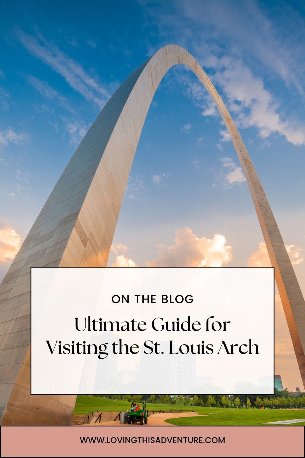 Ultimate Family Guide to Exploring Gateway Arch National Park - Loving ...
