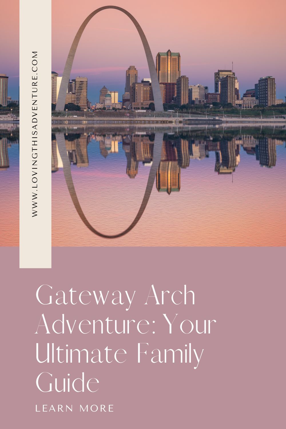 Ultimate Guide to Exploring Gateway Arch National Park with Kids ...