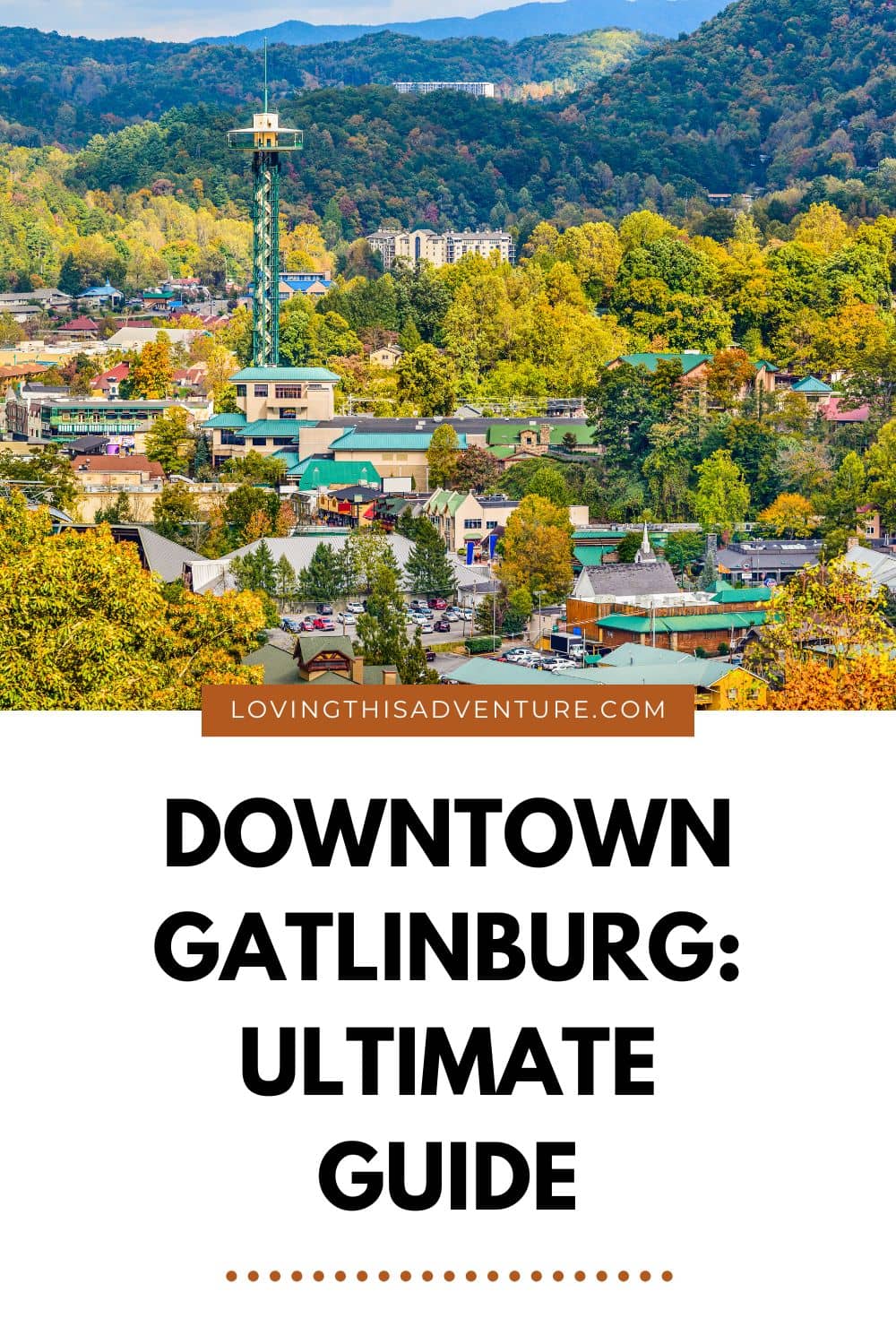 Downtown Gatlinburg: Ultimate Guide for Your Visit - Loving This Adventure