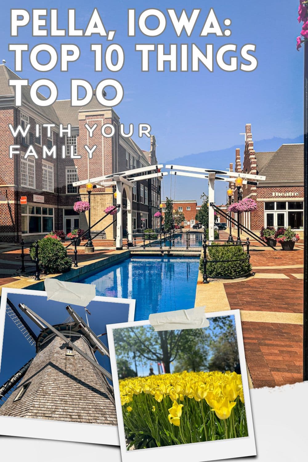 Pella, Iowa with Kids: 15 Family-Friendly Things to Do - Loving This ...