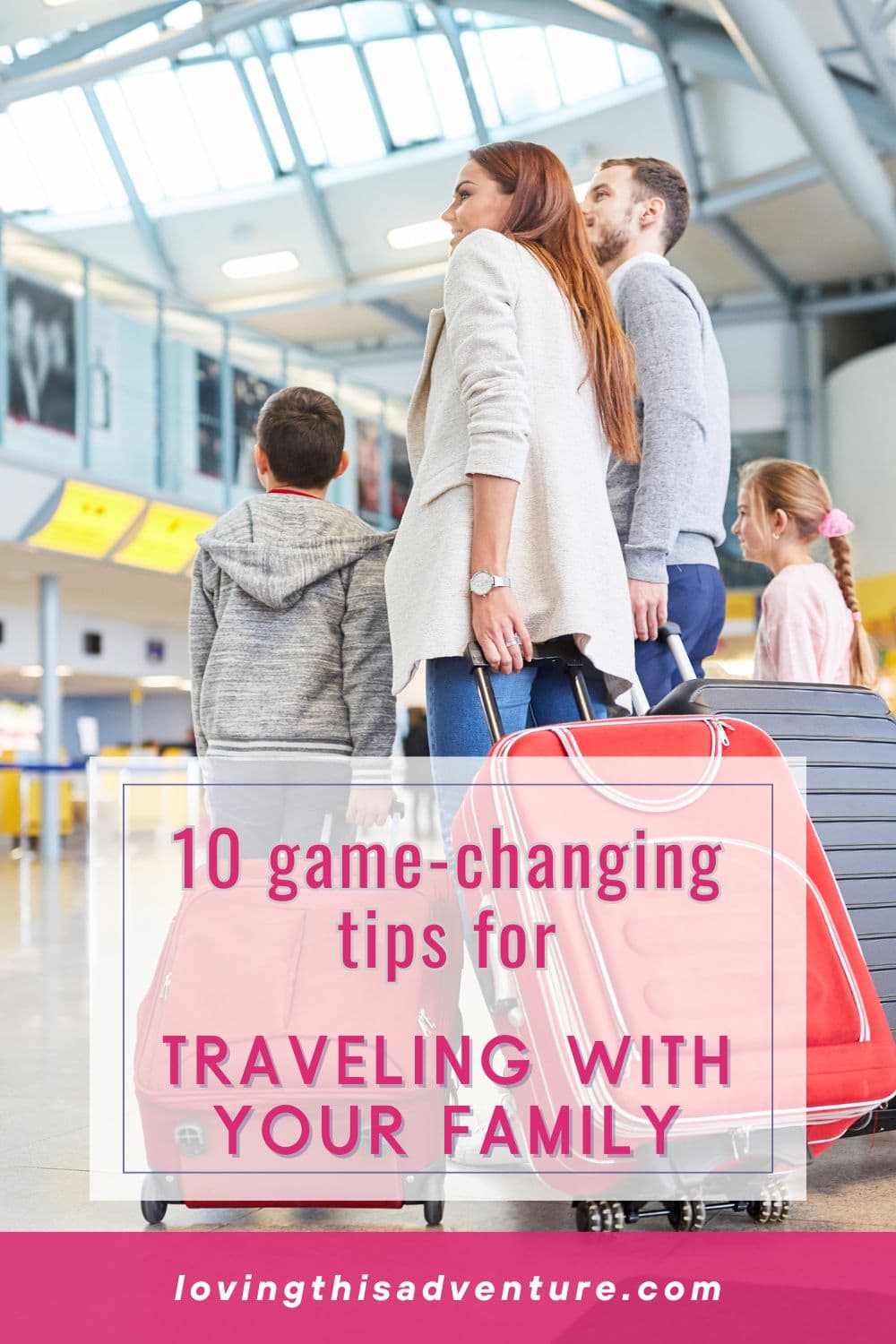 10 Game-Changing Tips for Traveling with Kids - Loving This Adventure